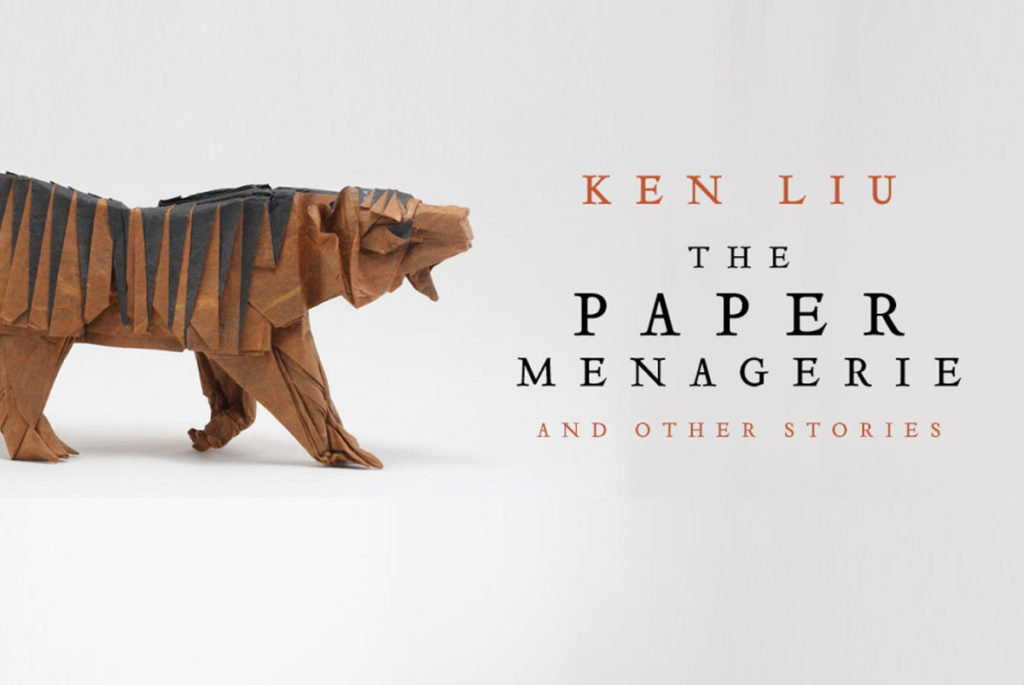 Speculative Fiction Goes for The Heart: Ken Liu’s The Paper Menagerie ...